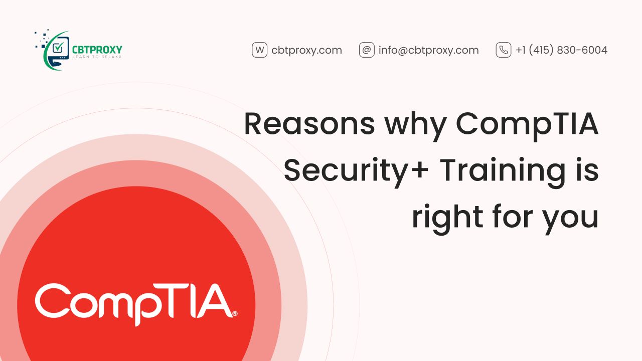 Razones por las que la certificación CompTIA Security+ es adecuada para usted | CBTProxy • CBTPROXY