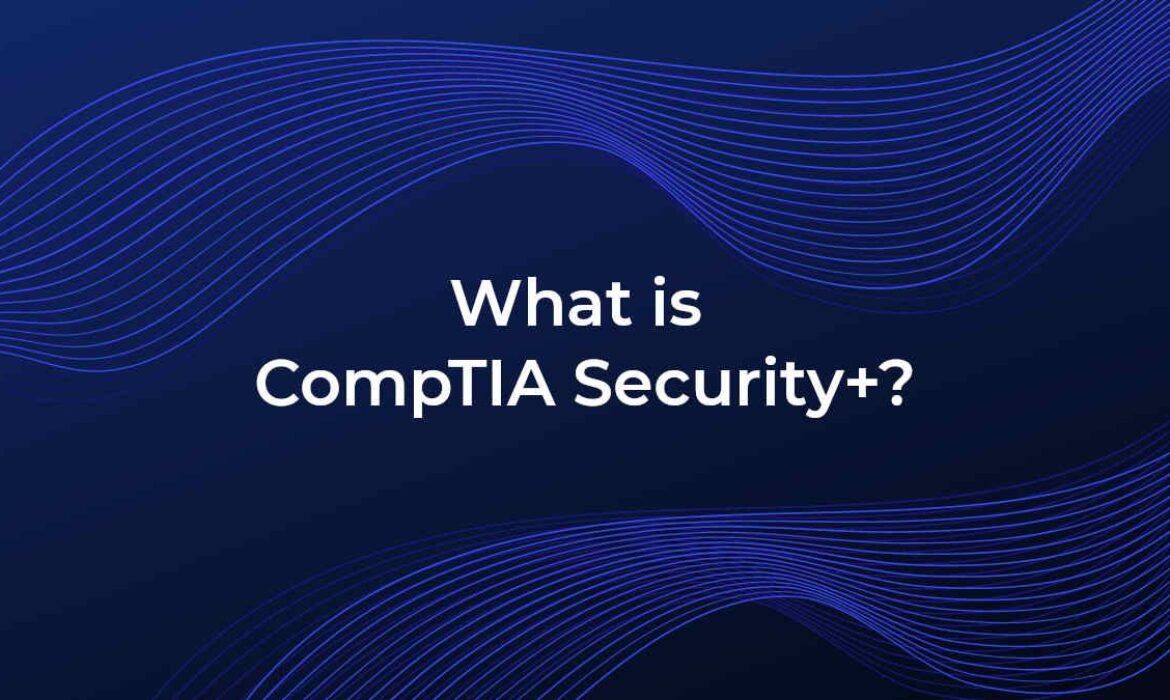 ¿Qué es CompTIA Security+? Una guía esencial • CBTPROXY